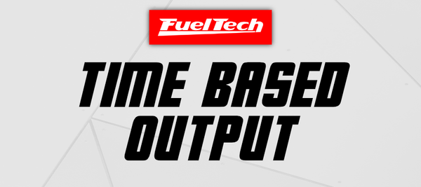 Time Based Output - FuelTech USA