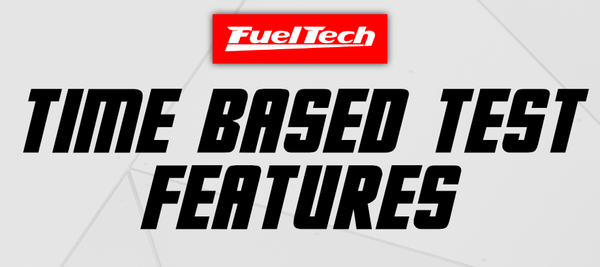 Time Based Test Features - FuelTech USA