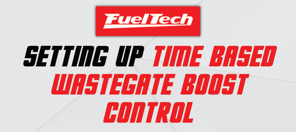 Setting Up Time Based Boost Control on a FuelTech ECU - FuelTech USA